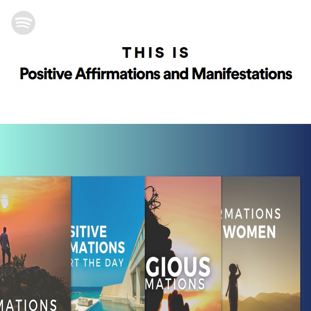 This Is Positive Affirmations and Manifestations | Spotify Playlist