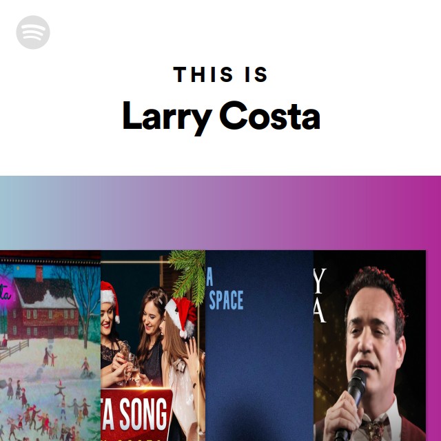 This Is Larry Costa - playlist by Spotify | Spotify