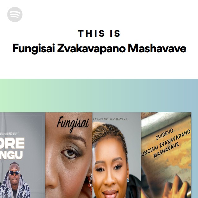 This Is Fungisai Zvakavapano Mashavave - playlist by Spotify | Spotify