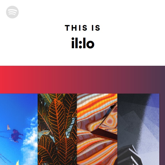 This Is il:lo - playlist by Spotify | Spotify