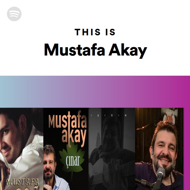 This Is Mustafa Akay - playlist by Spotify | Spotify