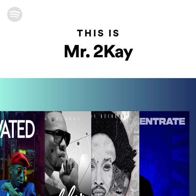 This Is Mr. 2Kay - playlist by Spotify | Spotify