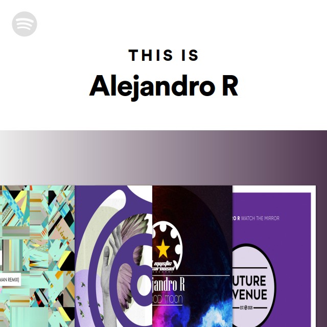 This Is Alejandro R | Spotify Playlist