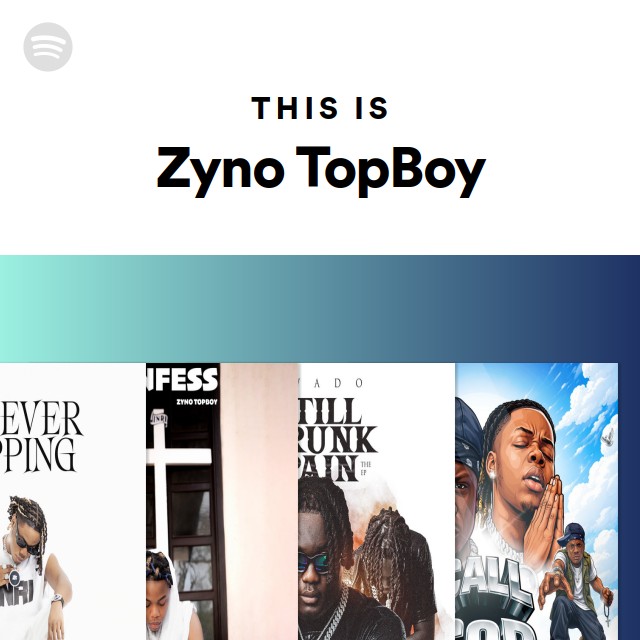 This Is Zyno TopBoy - playlist by Spotify | Spotify