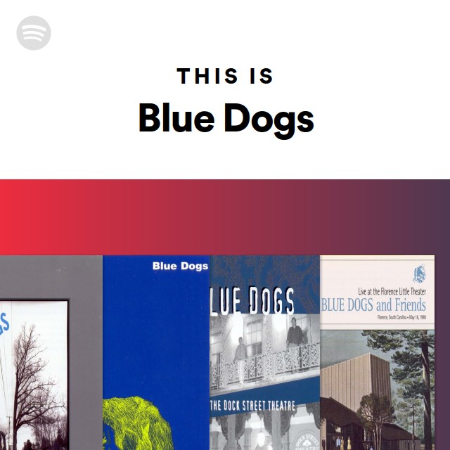 This Is Blue Dogs - playlist by Spotify | Spotify