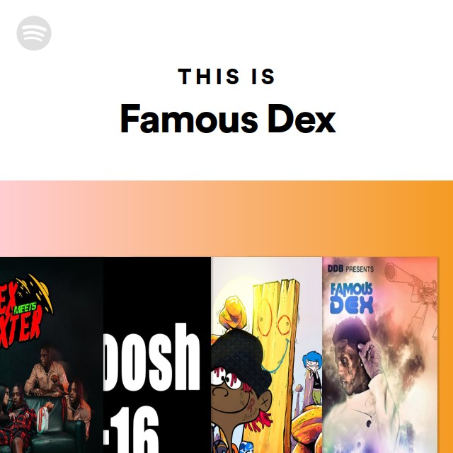 This Is Famous Dex - playlist by Spotify | Spotify