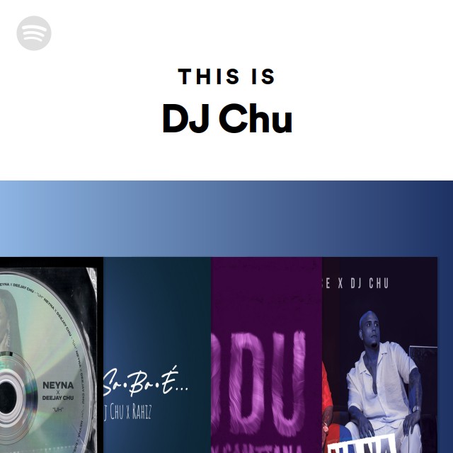 This Is DJ Chu | Spotify Playlist