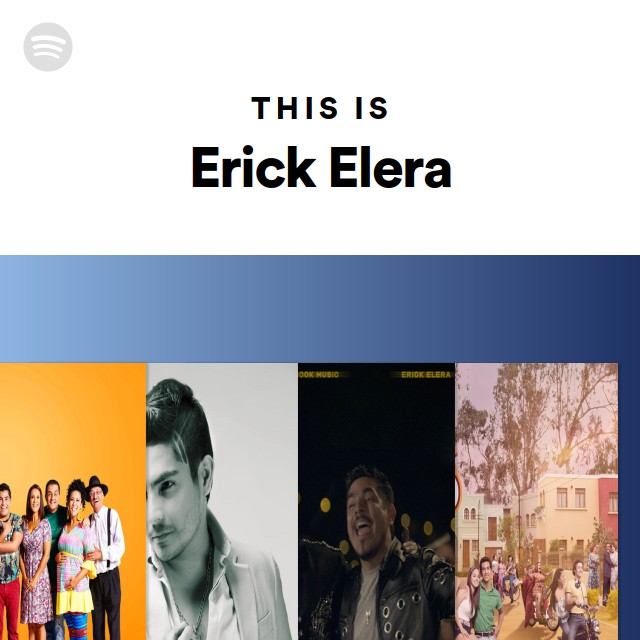 This Is Erick Elera - playlist by Spotify | Spotify