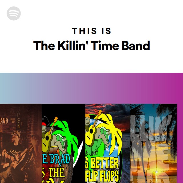 This Is The Killin' Time Band - playlist by Spotify | Spotify