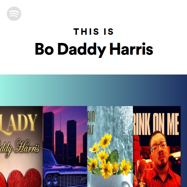 This Is Bo Daddy Harris | Spotify Playlist