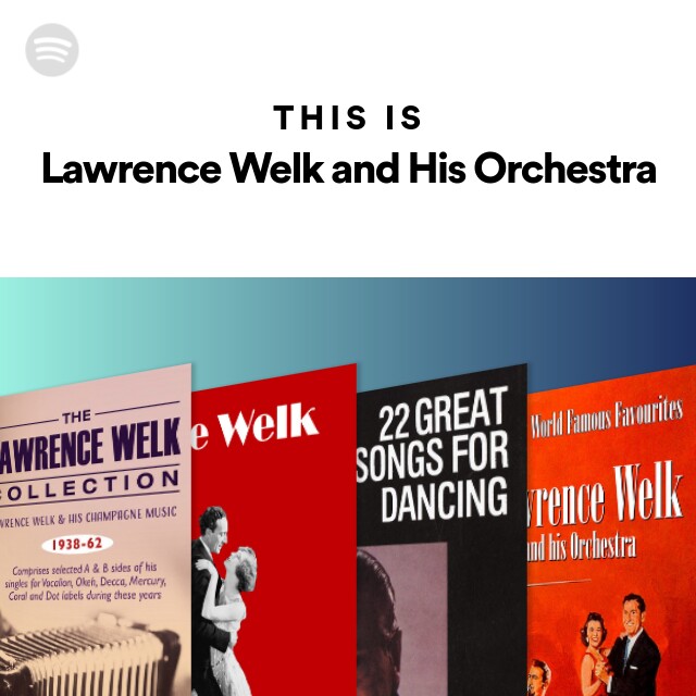 This Is Lawrence Welk and His Orchestra - playlist by Spotify | Spotify