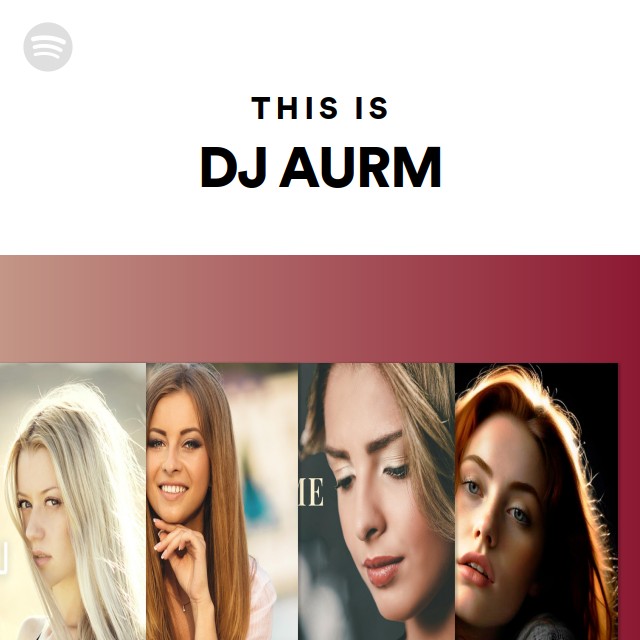 This Is DJ AURM - playlist by Spotify | Spotify