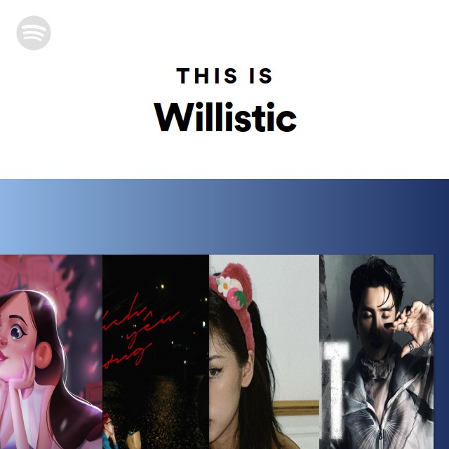 This Is Willistic - playlist by Spotify | Spotify