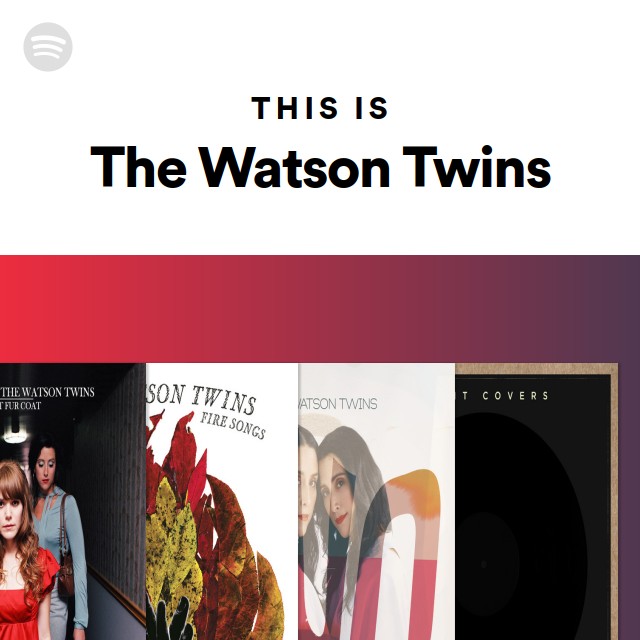This Is The Watson Twins - playlist by Spotify | Spotify