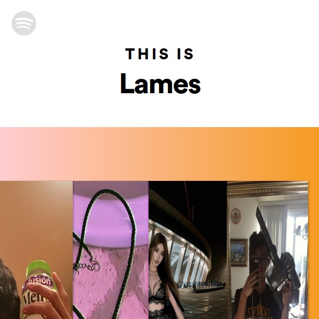 This Is Lames - playlist by Spotify | Spotify