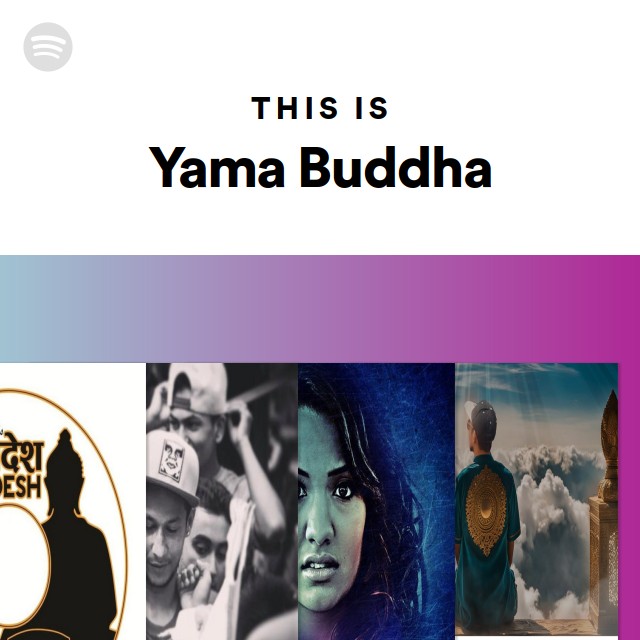 This Is Yama Buddha - playlist by Spotify | Spotify