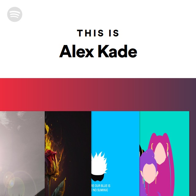 This Is Alex Kade | Spotify Playlist