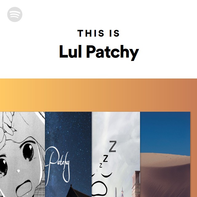 This Is Lul Patchy | Spotify Playlist