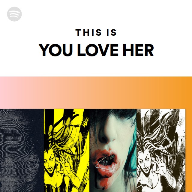 This Is YOU LOVE HER - playlist by Spotify | Spotify