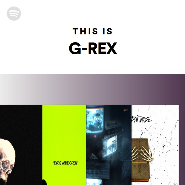 This Is G-Rex - playlist by Spotify | Spotify