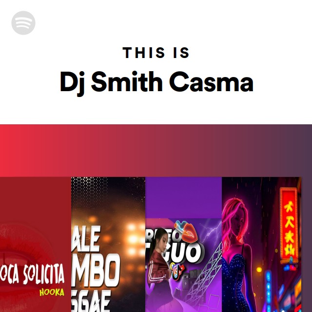 This Is Dj Smith Casma - playlist by Spotify | Spotify