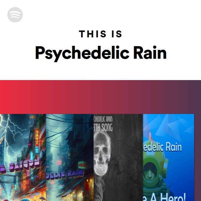 This Is Psychedelic Rain - playlist by Spotify | Spotify