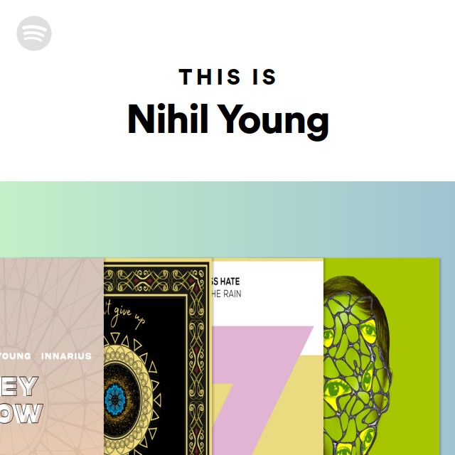 This Is Nihil Young - playlist by Spotify | Spotify