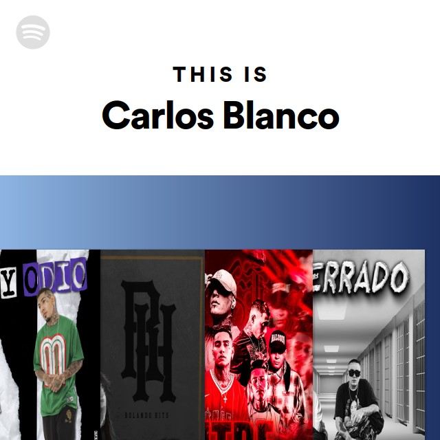 This Is Carlos Blanco - playlist by Spotify | Spotify