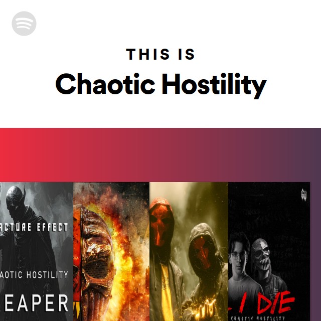 This Is Chaotic Hostility - playlist by Spotify | Spotify