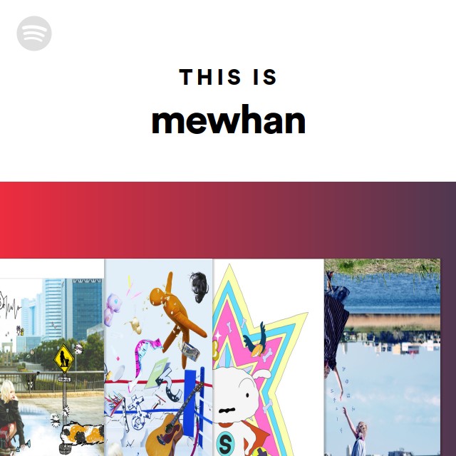 This Is mewhan - playlist by Spotify | Spotify