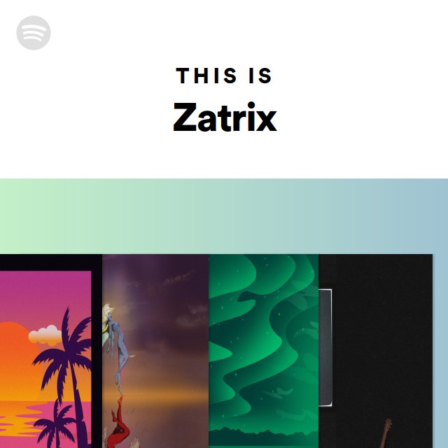 This Is Zatrix - playlist by Spotify | Spotify