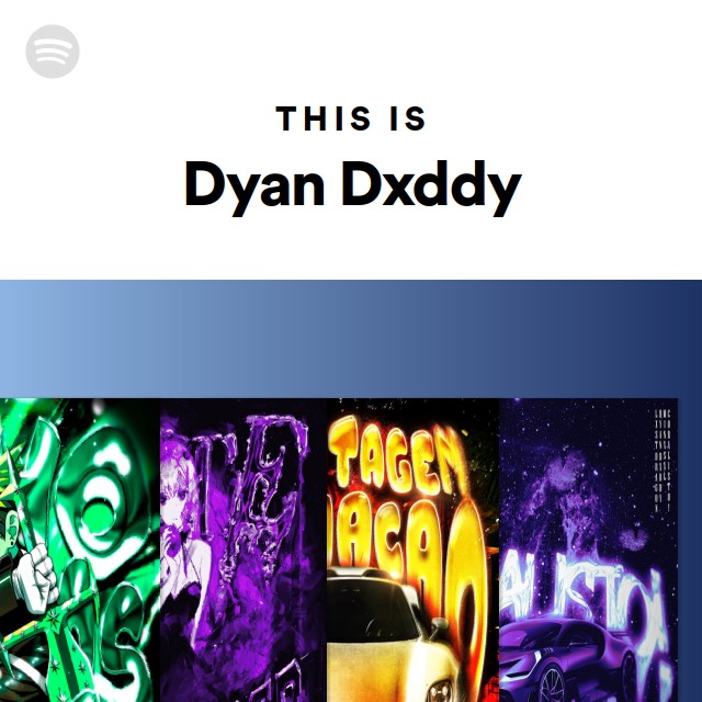 This Is Dyan Dxddy - playlist by Spotify | Spotify