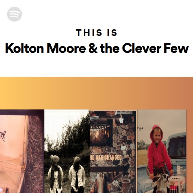 This Is Kolton Moore & the Clever Few - playlist by Spotify | Spotify