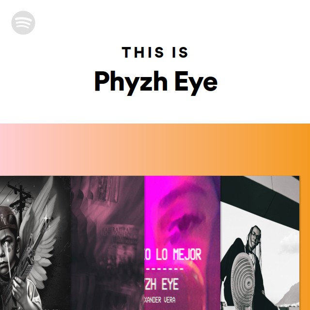 This Is Phyzh Eye - playlist by Spotify | Spotify