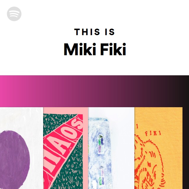 This Is Miki Fiki - playlist by Spotify | Spotify