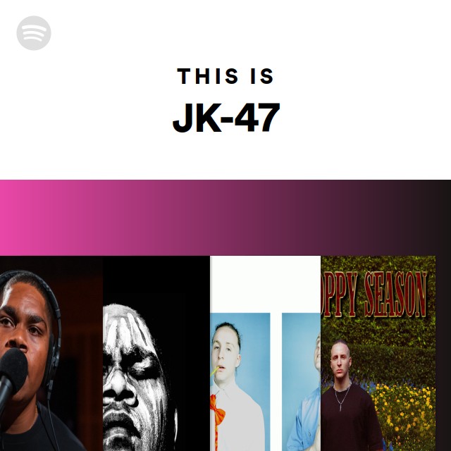 This Is JK-47 - playlist by Spotify | Spotify