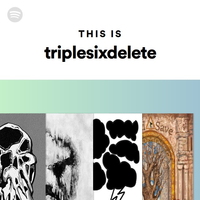 This Is triplesixdelete - playlist by Spotify | Spotify