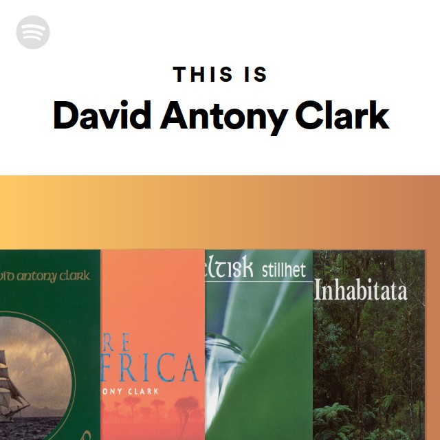 This Is David Antony Clark - playlist by Spotify | Spotify