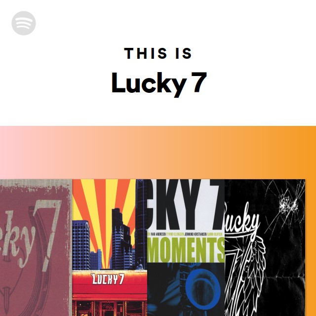 This Is Lucky 7 | Spotify Playlist
