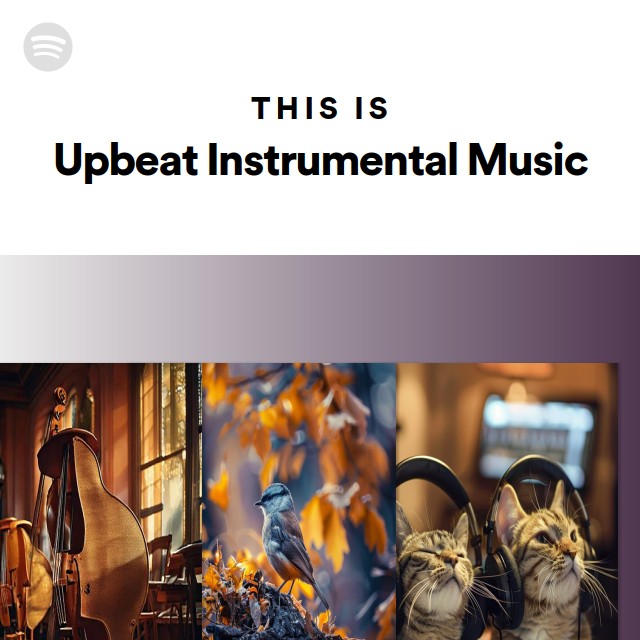 This Is Upbeat Instrumental Music - playlist by Spotify | Spotify