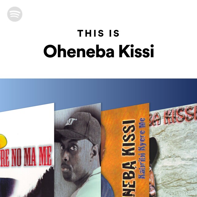This Is Oheneba Kissi - playlist by Spotify | Spotify