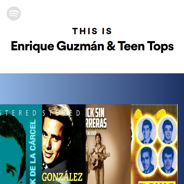 This Is Enrique Guzmán & Teen Tops - playlist by Spotify | Spotify