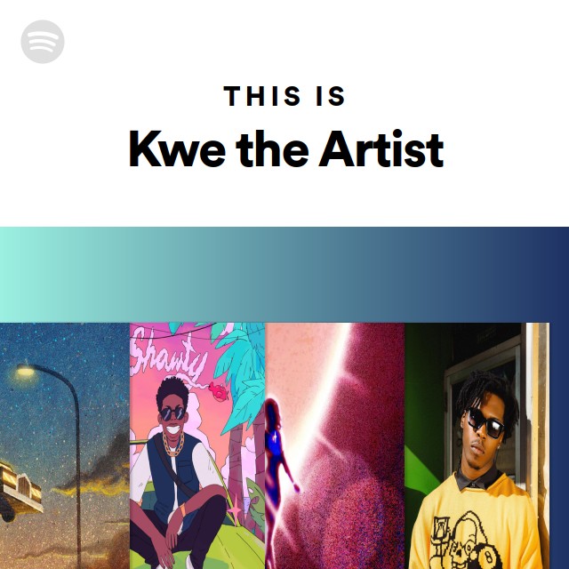 This Is Kwe the Artist - playlist by Spotify | Spotify
