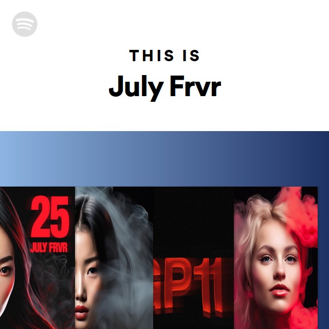 This Is July Frvr | Spotify Playlist