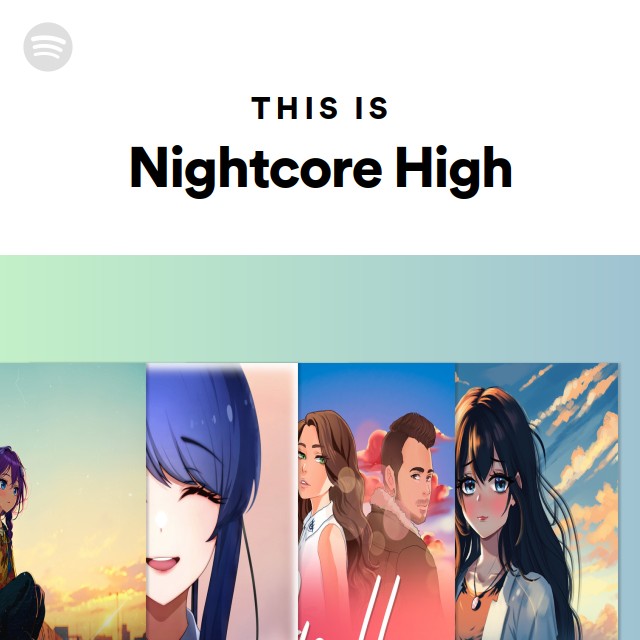 This Is Nightcore High - playlist by Spotify | Spotify