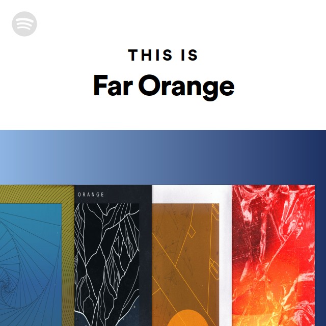 This Is Far Orange - playlist by Spotify | Spotify