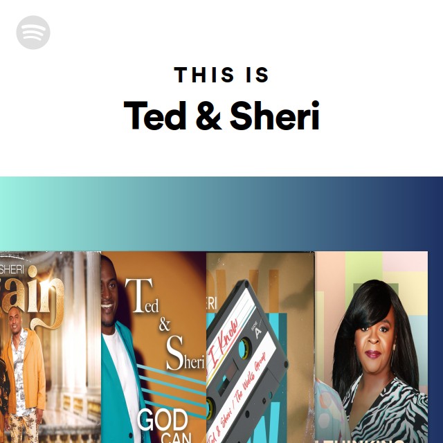 This Is Ted & Sheri | Spotify Playlist