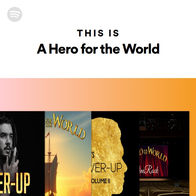 This Is A Hero for the World - playlist by Spotify | Spotify