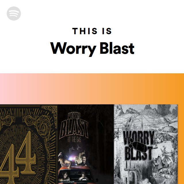 This Is Worry Blast - playlist by Spotify | Spotify