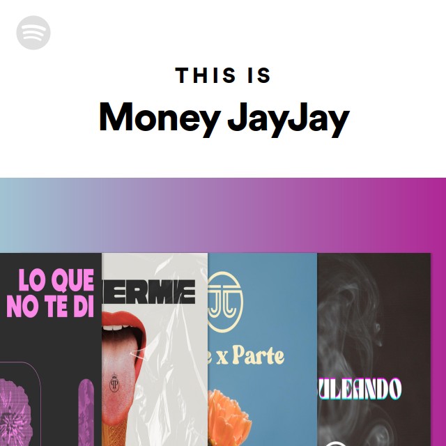 This Is Money JayJay | Spotify Playlist